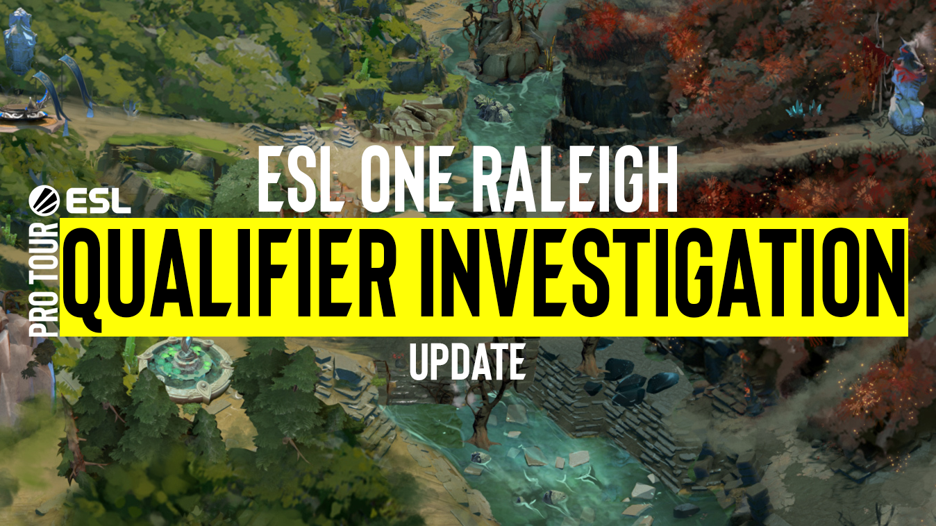 ESL One Raleigh Qualifier Investigation - ESL Pro Tour