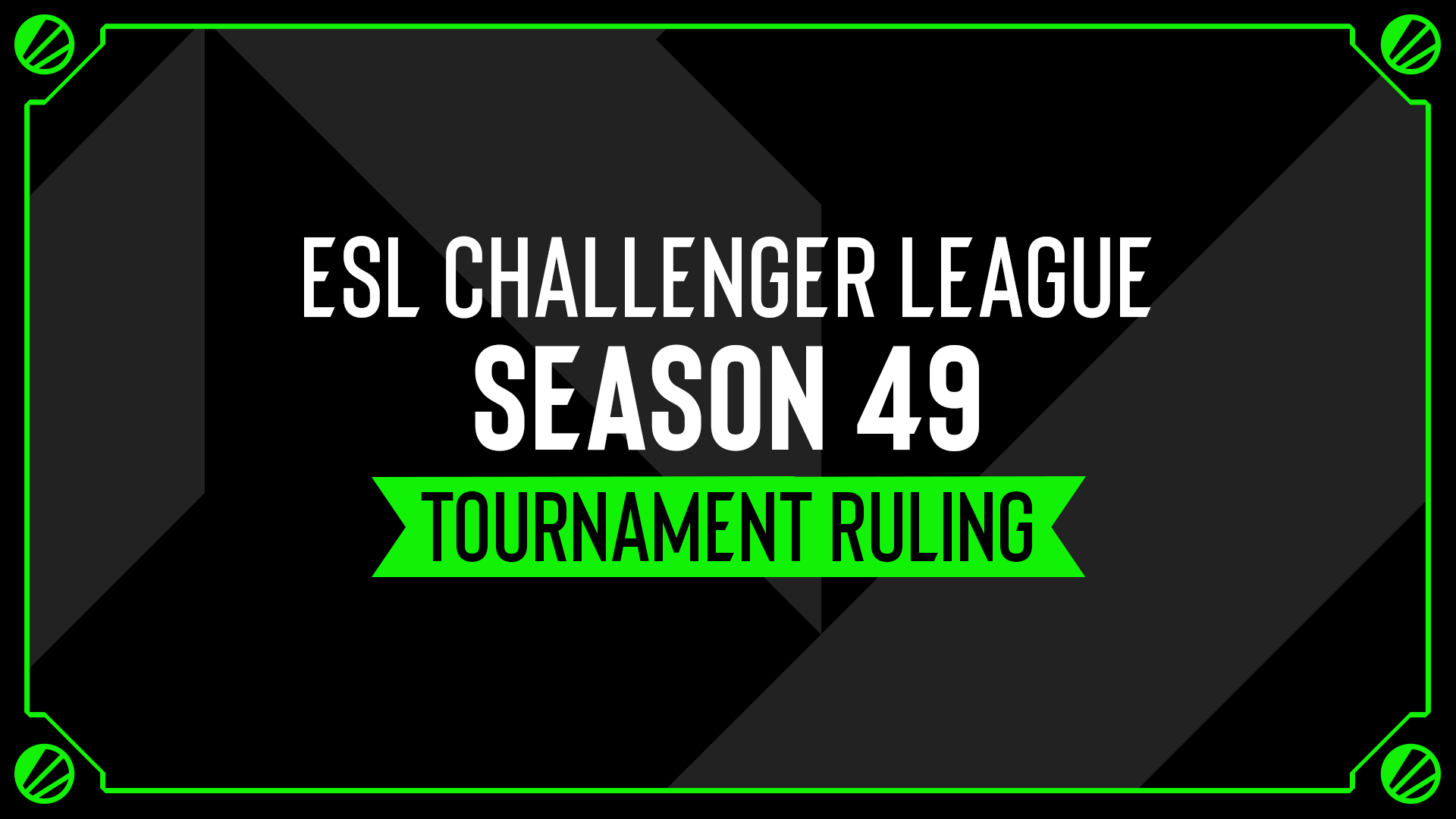 ESL Challenger League Season 49 - Tournament Ruling - ESL Pro Tour